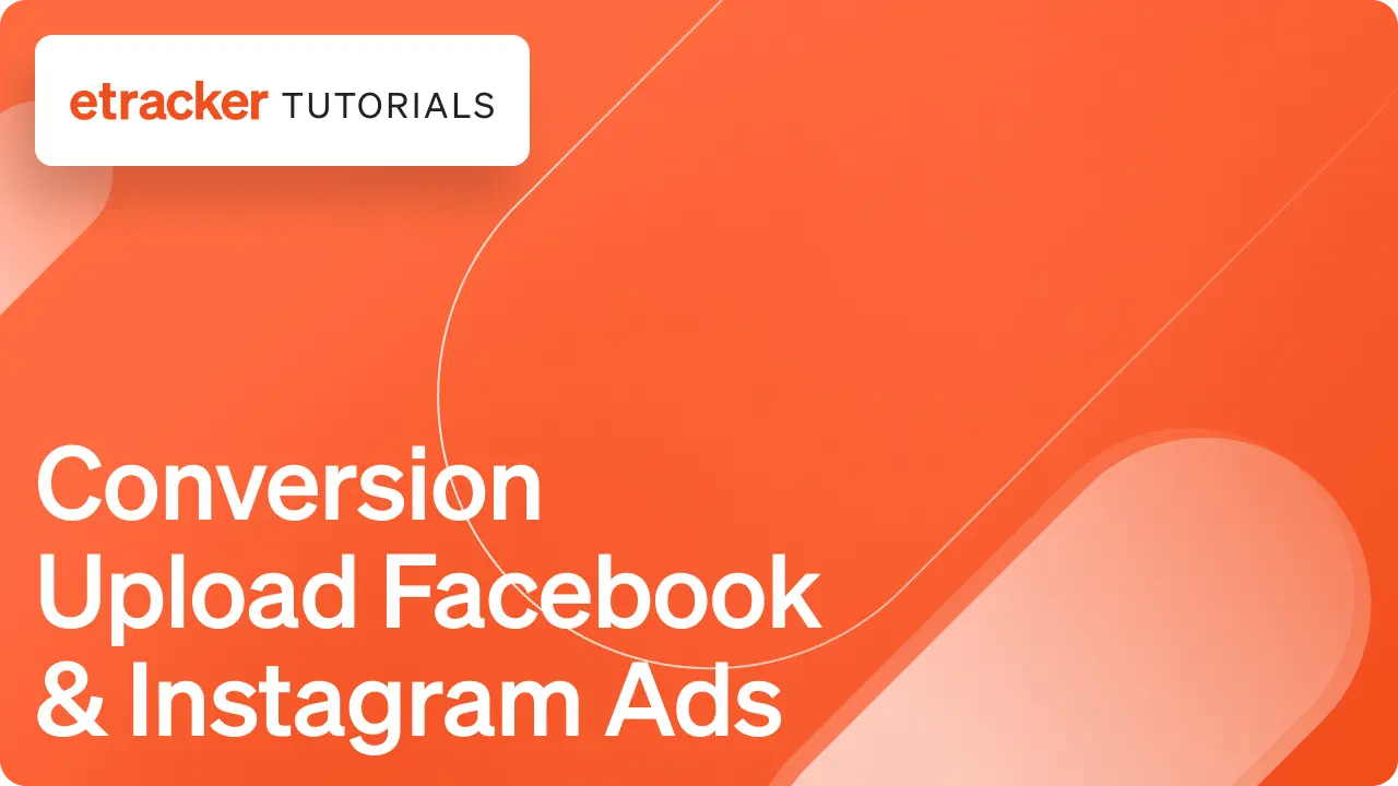 Conversion Upload Facebook & Instagram Ads - etracker