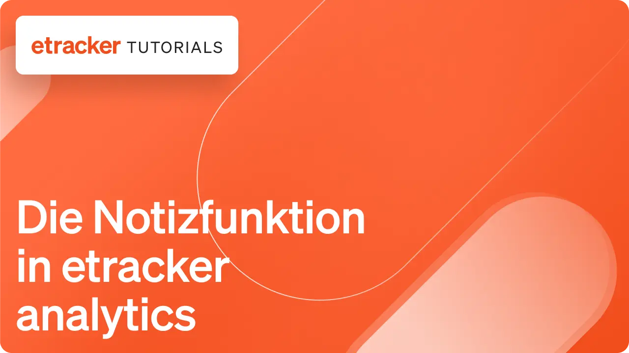 The notes function in etracker analytics - etracker