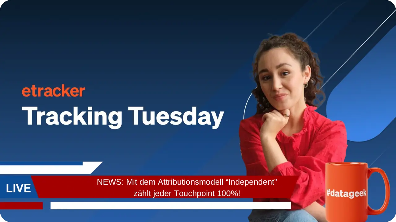 Independent Attribution: Jeder Touchpoint zählt 100% - etracker